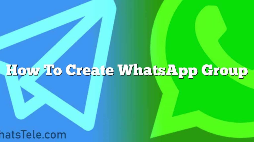 How To Create A WhatsApp Group 